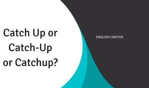 Catch Up or Catch-Up or Catchup